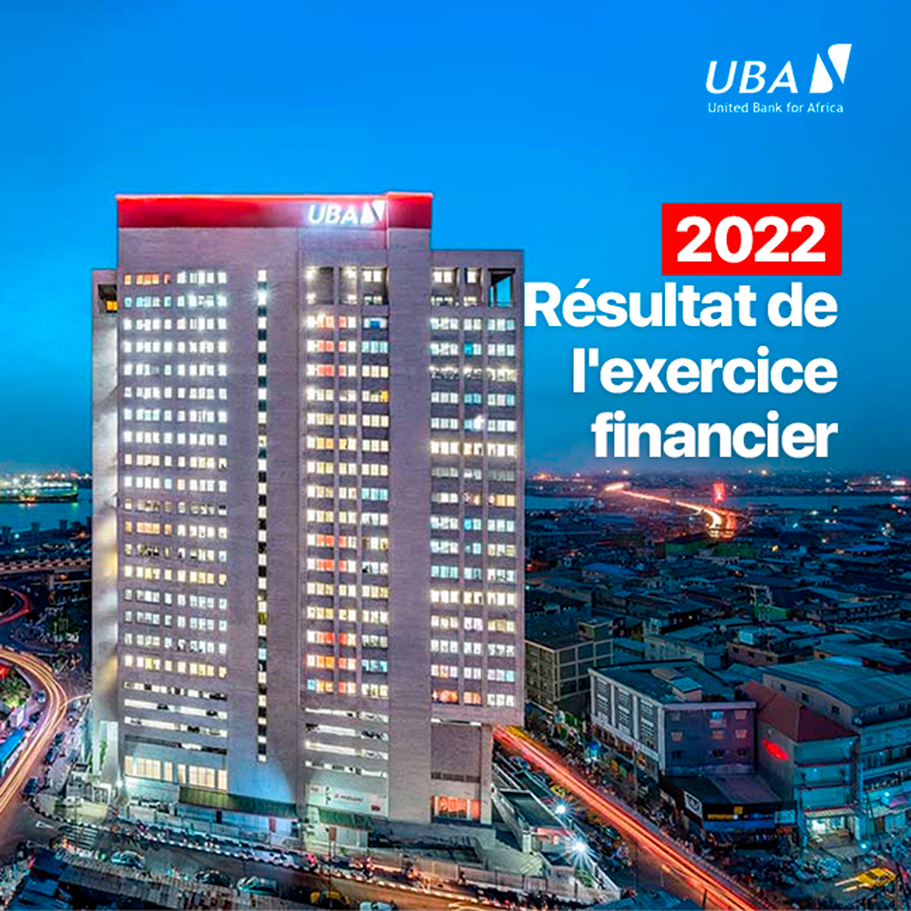 Exercice 2022 : UBA affiche de solides résultats avec des bénéfices qui ...